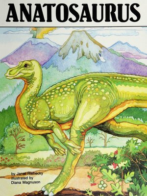 Anatosaurus by Janet Riehecky · OverDrive: Free ebooks, audiobooks ...