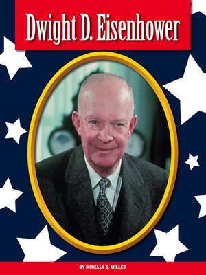 Dwight D. Eisenhower by Mirella S. Miller · OverDrive: Free ebooks ...