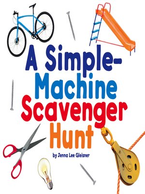A Simple-Machine Scavenger Hunt by Jenna Lee Gleisner · OverDrive: Free ...
