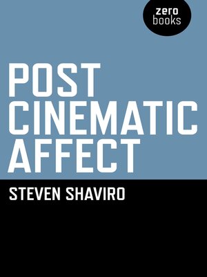Post Cinematic Affect by Steven Shaviro · OverDrive: Free ebooks ...