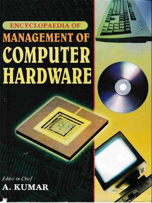 eBook - Encyclopaedia of Management of Computer Hardware by A. Kumar ...