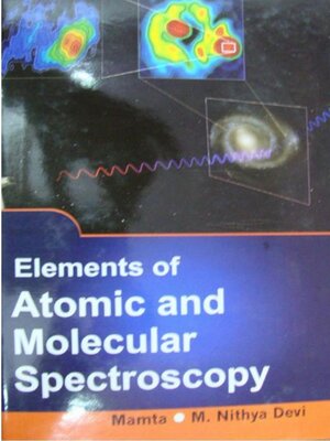 Elements of Atomic and Molecular Spectroscopy by Mamta · OverDrive ...