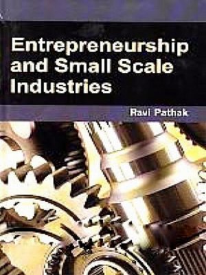 Entrepreneurship and Small Scale Industries by Ravi Pathak · OverDrive ...