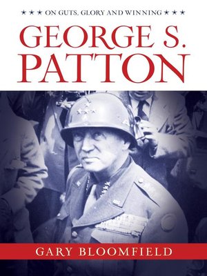 George S. Patton by Gary L. Bloomfield · OverDrive: Free ebooks ...