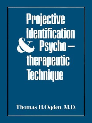 Projective Identification and Psychotherapeutic Technique by Thomas H ...