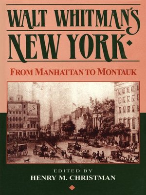 Walt Whitman's New York by Henry M. Christman · OverDrive: Free ebooks ...