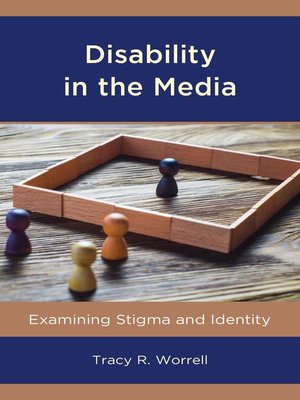 Disability in the Media by Tracy R. Worrell · OverDrive: Free ebooks ...