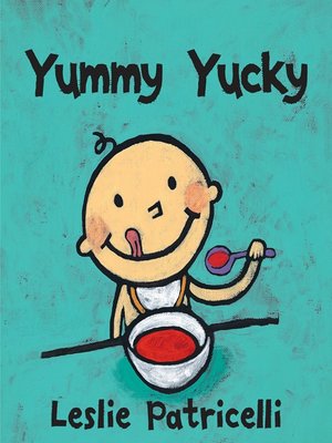 Yummy Yucky by Leslie Patricelli · OverDrive: Free ebooks, audiobooks ...