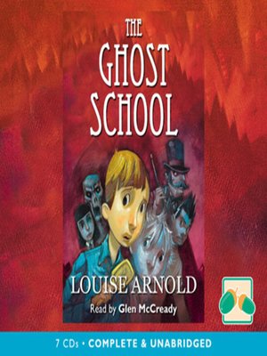 The Ghost School by Louise Arnold · OverDrive: Free ebooks, audiobooks ...