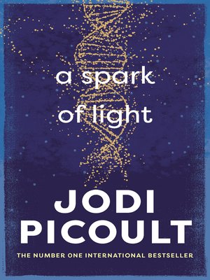 A Spark of Light by Jodi Picoult · OverDrive: Free ebooks, audiobooks ...