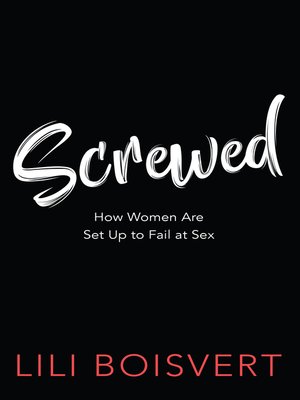 Screwed by Lili Boisvert · OverDrive: Free ebooks, audiobooks & movies ...