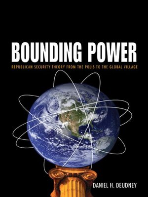 Bounding Power by Daniel H. Deudney · OverDrive: Free ebooks ...
