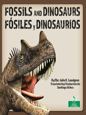 Fósiles y dinosaurios / Fossils and Dinosaurs by Julie K. Lundgren ...