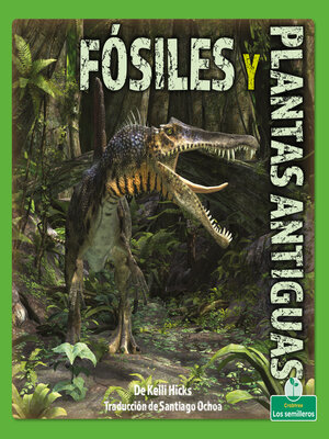Fósiles y plantas antiguas (Fossils and Ancient Plants) by Kelli Hicks ...