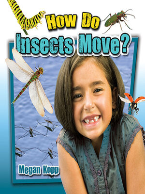 How Do Insects Move? by Megan Kopp · OverDrive: Free ebooks, audiobooks ...