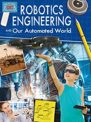 Robotics Engineering and Our Automated World by Rebecca Sjonger ...