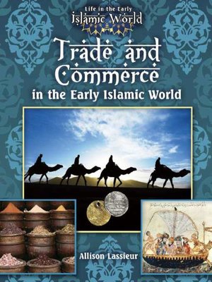 Trade and Commerce in the Early Islamic World by Allison Lassieur ...