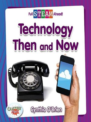 Technology Then and Now by Cynthia O‘Brien · OverDrive: ebooks ...