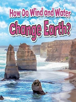 How Do Wind and Water Change Earth? by Natalie Hyde · OverDrive: ebooks ...