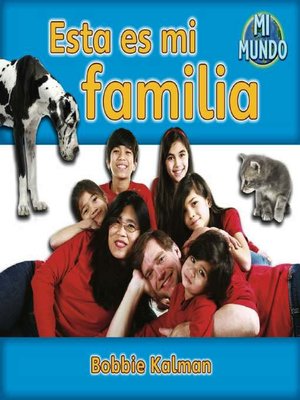 Esta es mi familia by Bobbie Kalman · OverDrive: ebooks, audiobooks ...