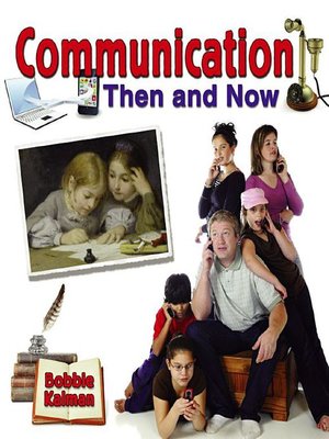 Communication Then and Now by Bobbie Kalman · OverDrive: Free ebooks ...