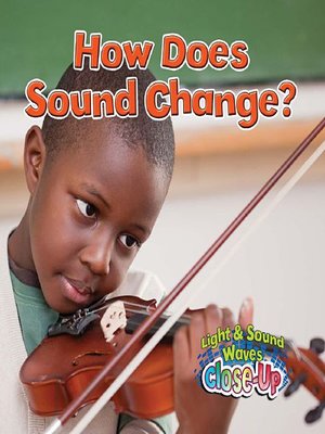 How Does Sound Change? by Robin Johnson · OverDrive: Free ebooks ...