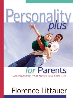 Personality Plus for Parents by Florence Littauer · OverDrive: Free ...