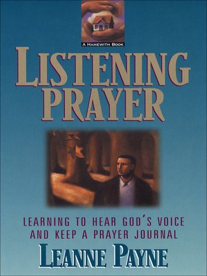 Listening Prayer by Leanne Payne · OverDrive: Free ebooks, audiobooks ...