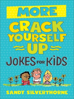 More Crack Yourself Up Jokes for Kids by Sandy Silverthorne · OverDrive ...