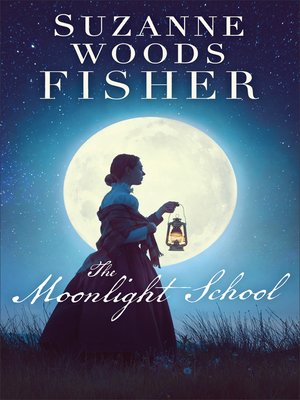 The Moonlight School by Suzanne Woods Fisher · OverDrive: Free ebooks ...