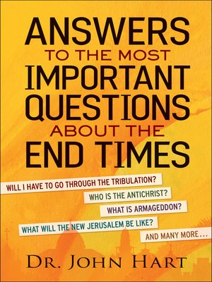 Answers to the Most Important Questions About the End Times by Dr. John ...