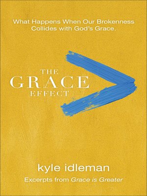 eBook - The Grace Effect by Kyle Idleman · OverDrive: Free ebooks ...