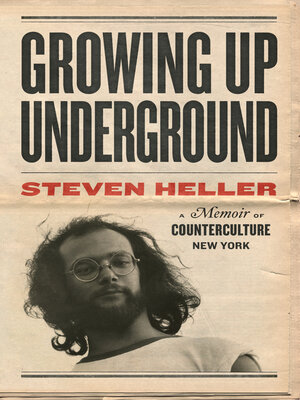 Growing Up Underground by Steven Heller · OverDrive: Free ebooks ...