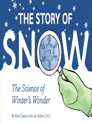 The Story of Snow by Mark Cassino · OverDrive: ebooks, audiobooks, and ...