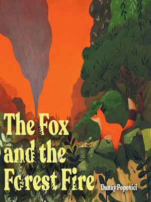 eBook - The Fox and the Forest Fire by Danny Popovici · OverDrive: Free ...