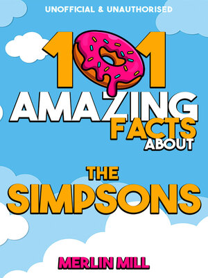 101 Amazing Facts about the Simpsons by Merlin Mill · OverDrive: Free ...