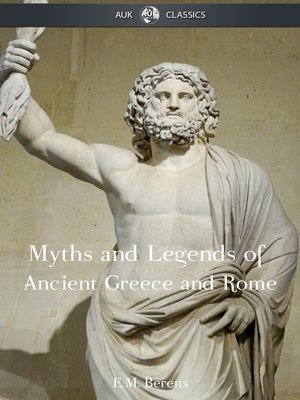 The Myths and Legends of Ancient Greece and Rome by E. M. Berens ...