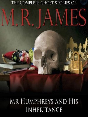Mr Humphreys and His Inheritance by M.R. James · OverDrive: Free ebooks ...