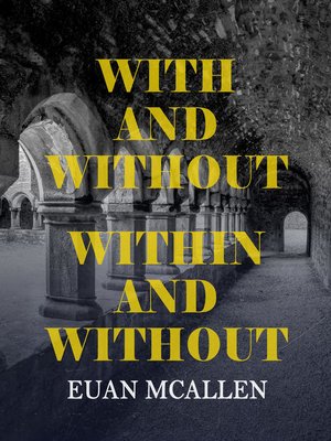 With and Without, Within and Without by Euan McAllen · OverDrive: Free ...