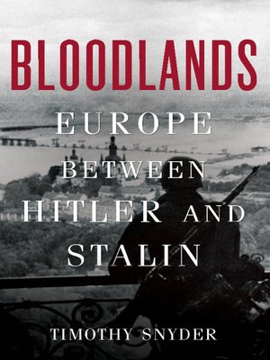 Bloodlands by Timothy Snyder · OverDrive: Free ebooks, audiobooks ...