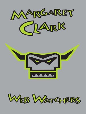 Web Watchers by Margaret Clark · OverDrive: Free ebooks, audiobooks ...