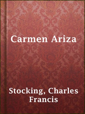 Carmen Ariza by Charles Francis Stocking · OverDrive: Free ebooks ...