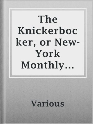 The Knickerbocker, or New-York Monthly Magazine, February 1844 by ...
