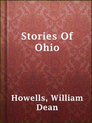 Stories Of Ohio by William Dean Howells · OverDrive: Free ebooks ...