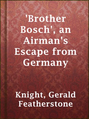 'Brother Bosch', an Airman's Escape from Germany by Gerald Featherstone ...