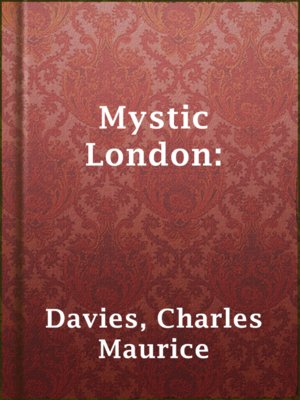 Mystic London: by Charles Maurice Davies · OverDrive: Free ebooks ...