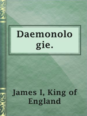 Daemonologie. by King of England James I · OverDrive: Free ebooks ...
