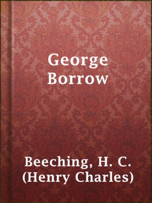 George Borrow by H. C. (Henry Charles) Beeching · OverDrive: Free ...
