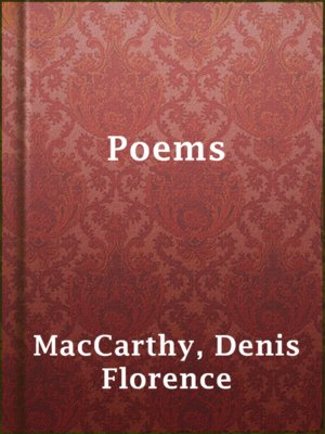 eBook - Poems by Denis Florence MacCarthy · OverDrive: Free ebooks ...