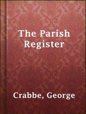 The Parish Register by George Crabbe · OverDrive: Free ebooks ...